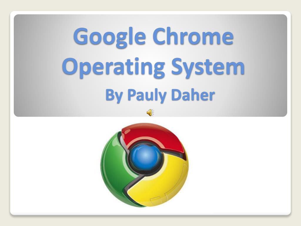 PPT - Google Chrome Operating System PowerPoint Presentation, free ...