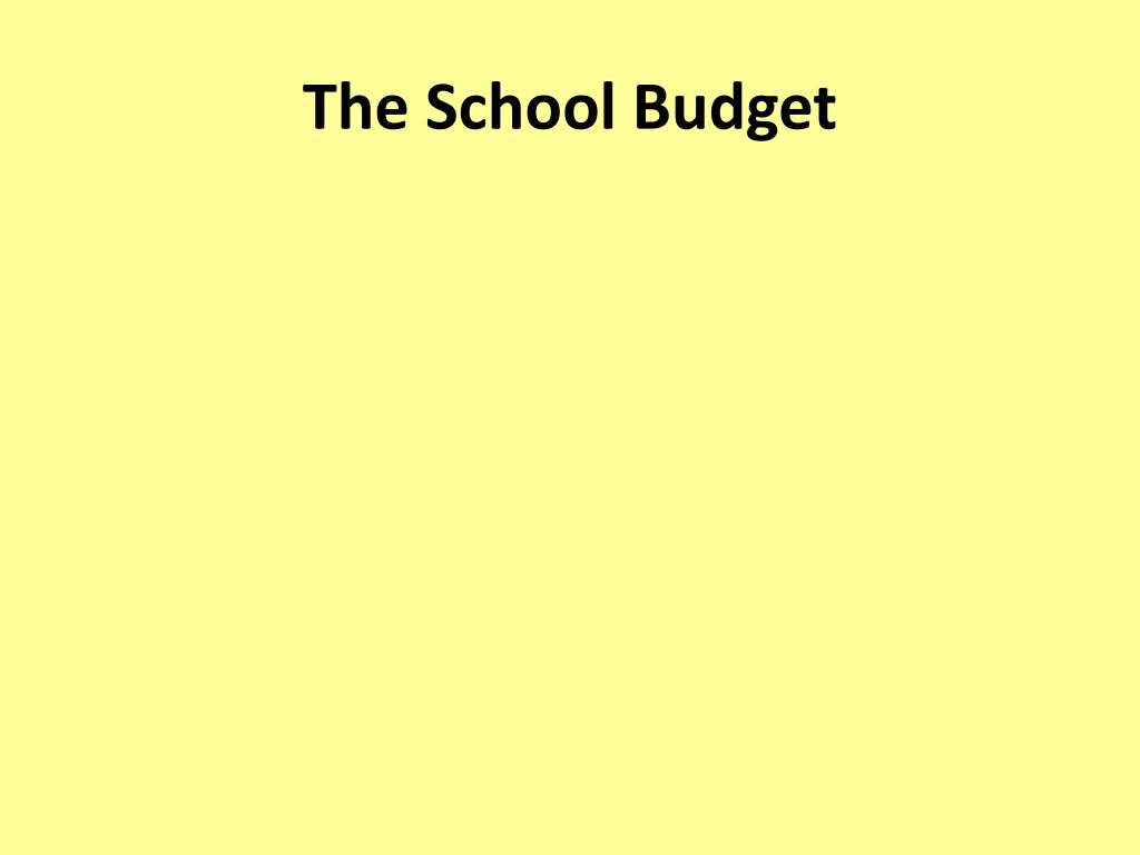 PPT - The School Budget PowerPoint Presentation, free download - ID:1699379