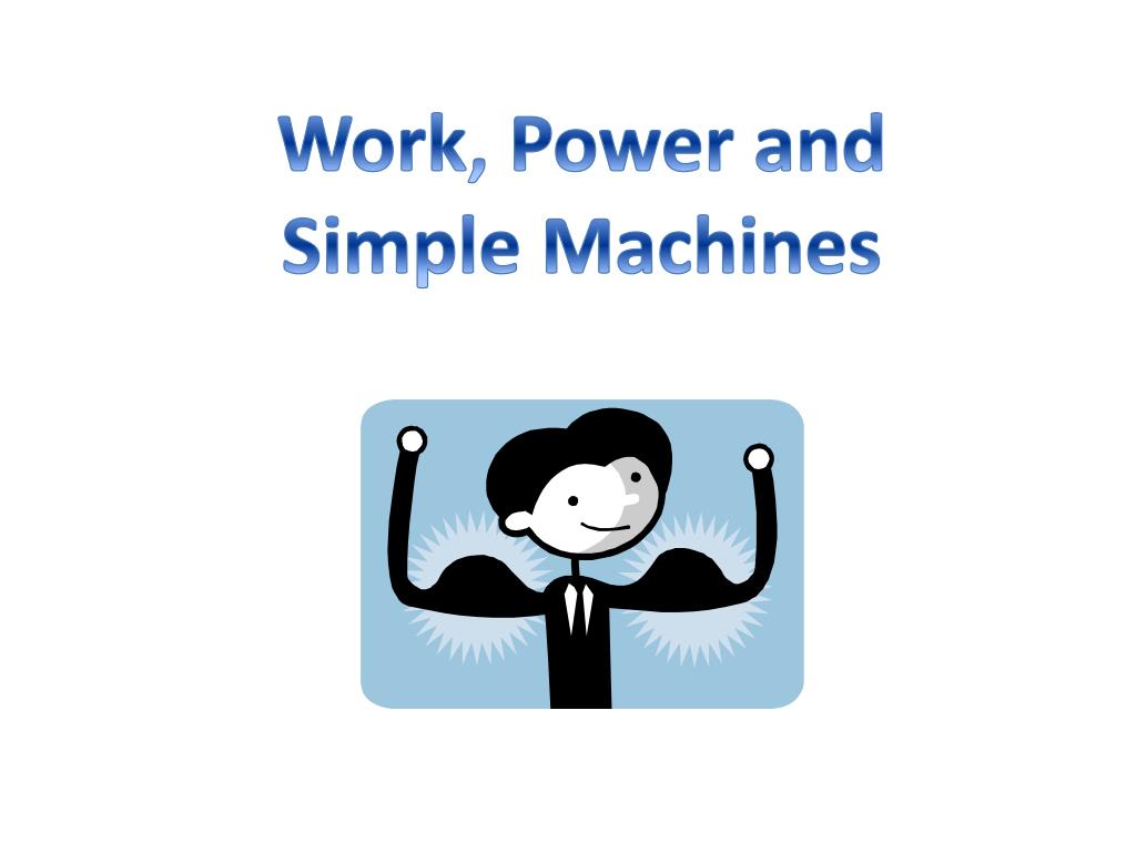 PPT - Work, Power and Simple Machines PowerPoint Presentation, free ...