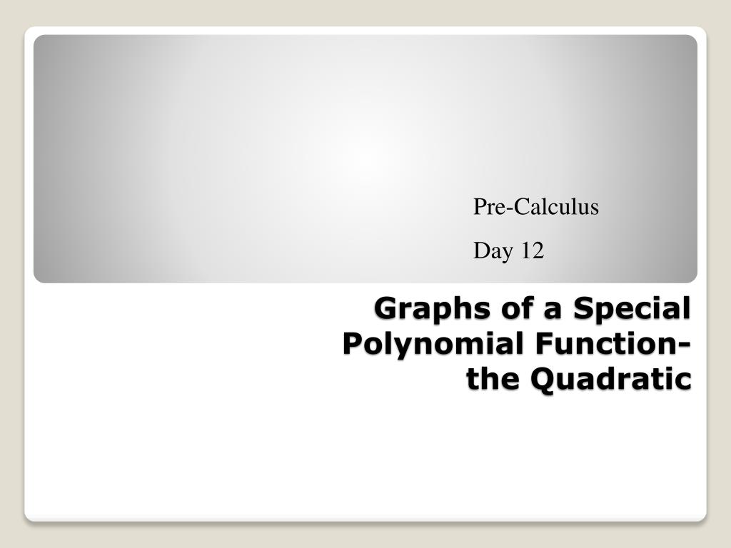 PPT - Graphs of a Special Polynomial Function- the Quadratic PowerPoint ...