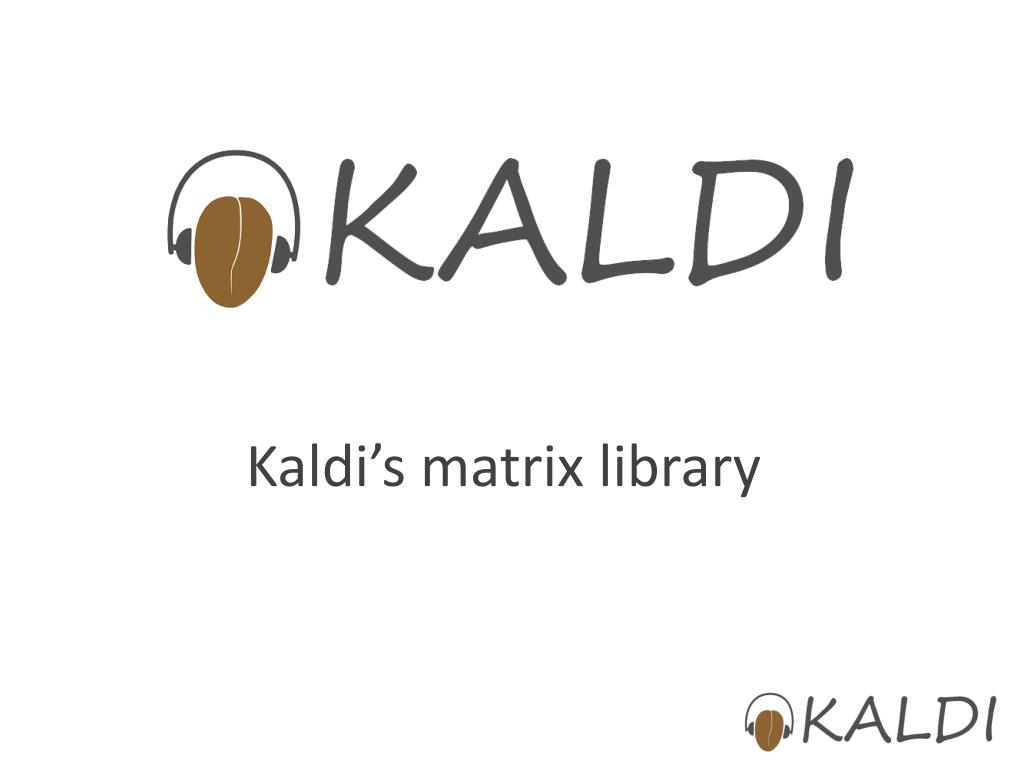 PPT - Kaldi’s matrix library PowerPoint Presentation, free download ...
