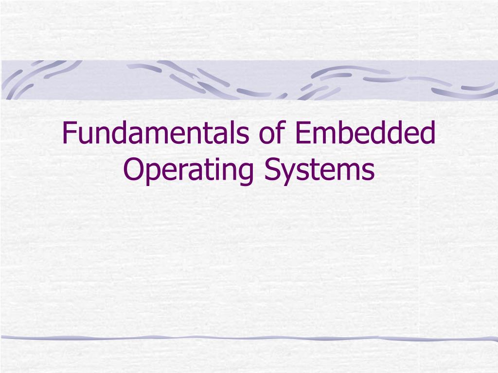 PPT - Fundamentals of Embedded Operating Systems PowerPoint ...