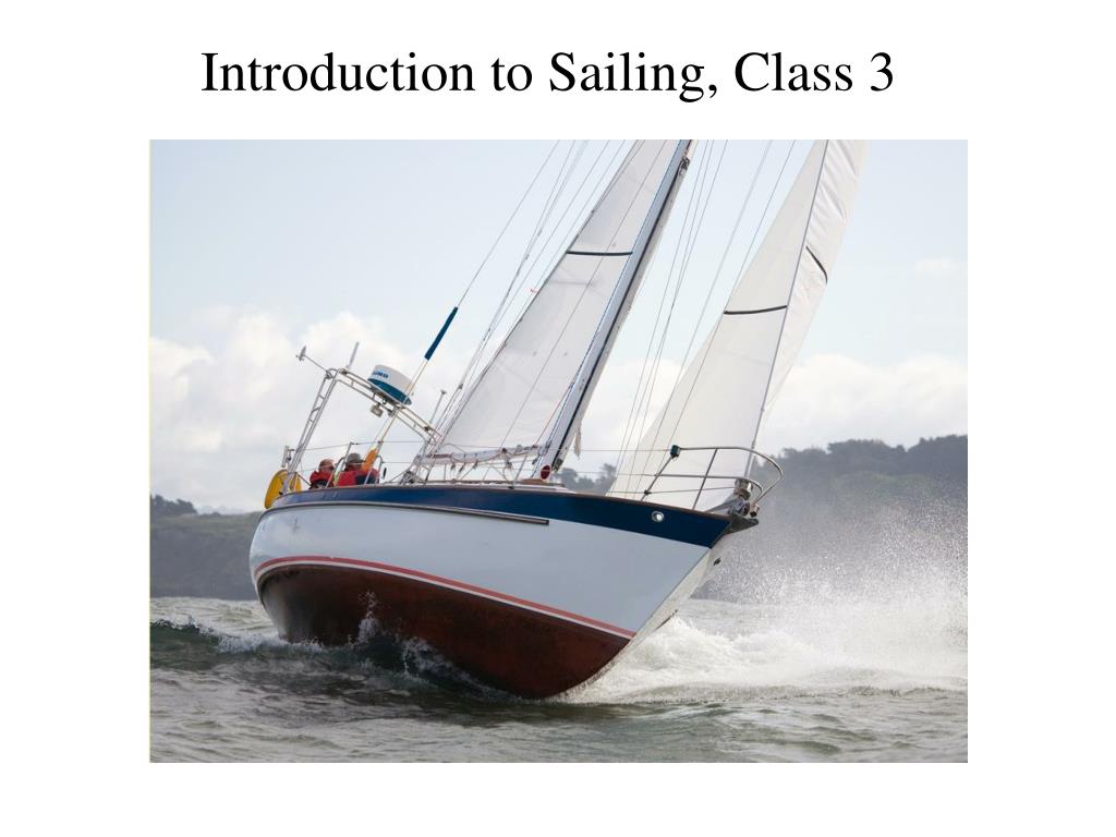PPT - Introduction to Sailing, Class 3 PowerPoint Presentation, free ...