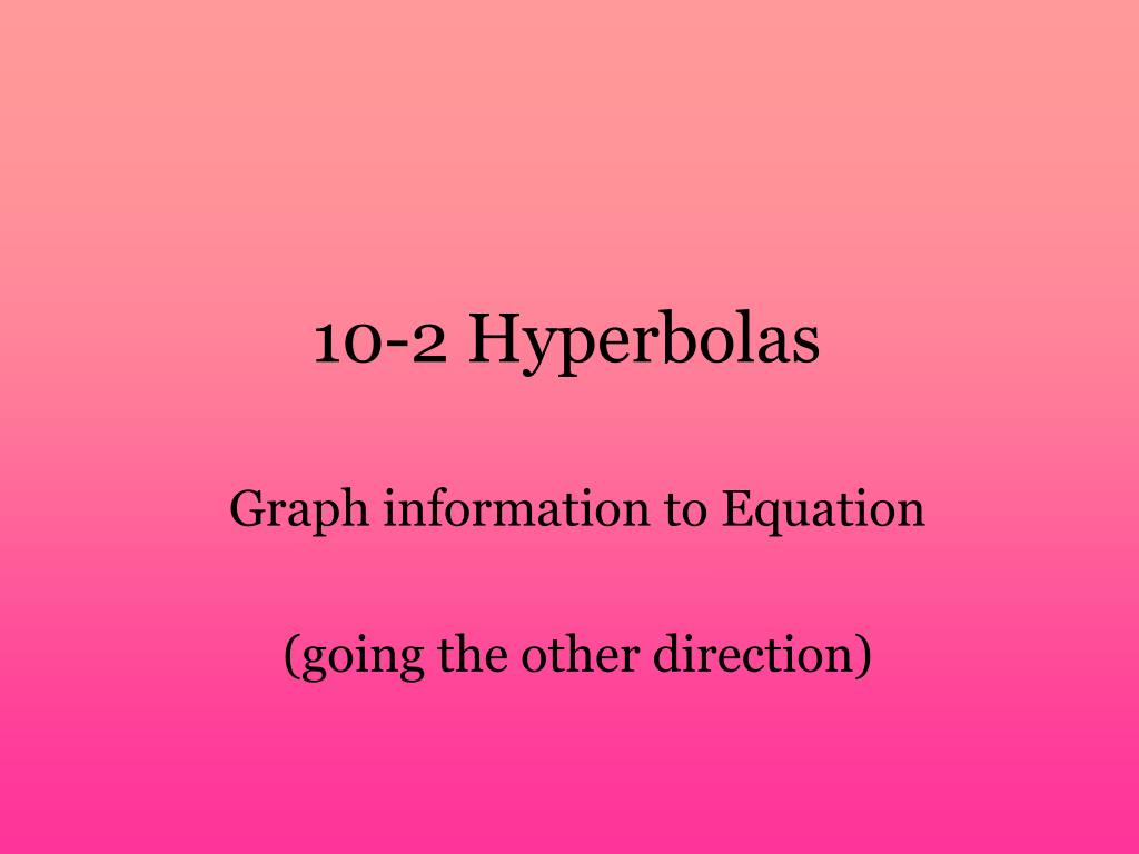 PPT - 10-2 Hyperbolas PowerPoint Presentation, free download - ID:1703346