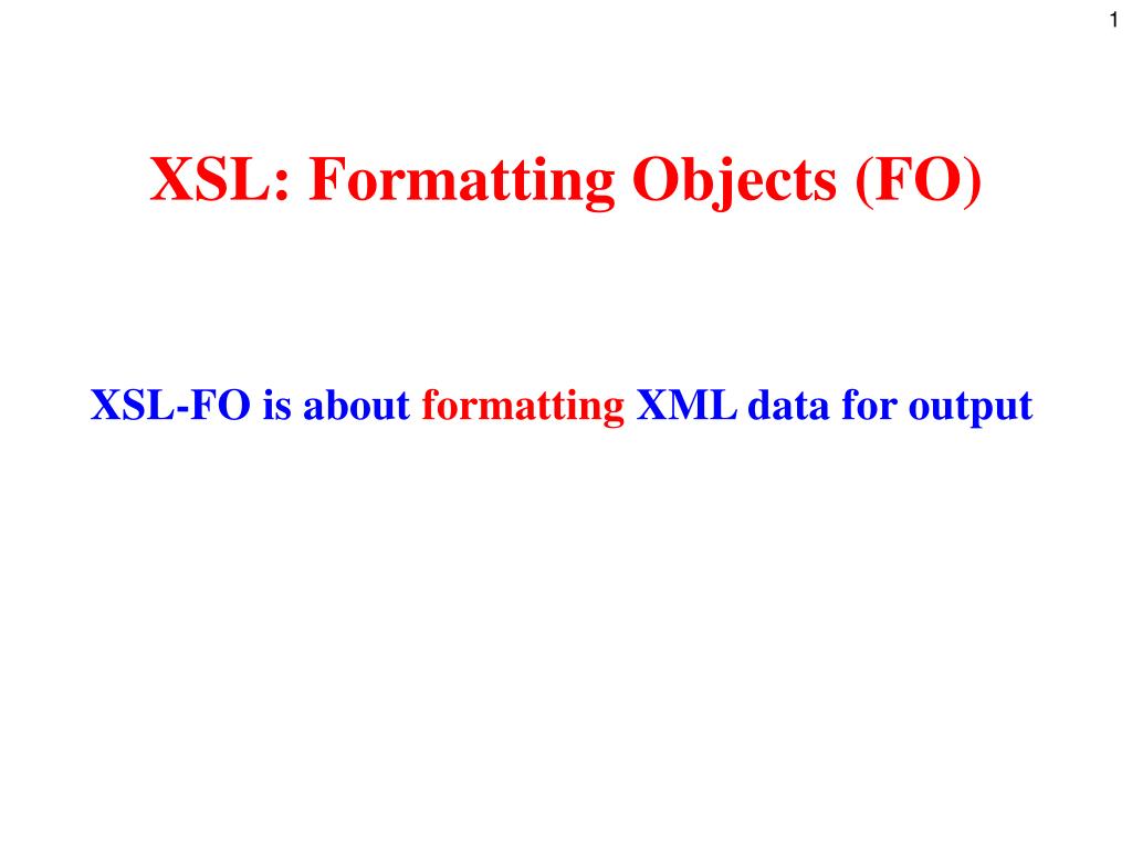 PPT - XSL: Formatting Objects (FO) PowerPoint Presentation, free download - ID:1703626