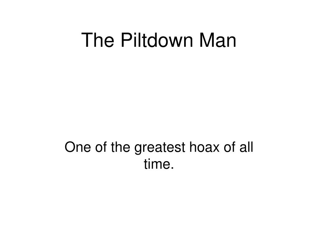 PPT - The Piltdown Man PowerPoint Presentation, free download - ID:1703722