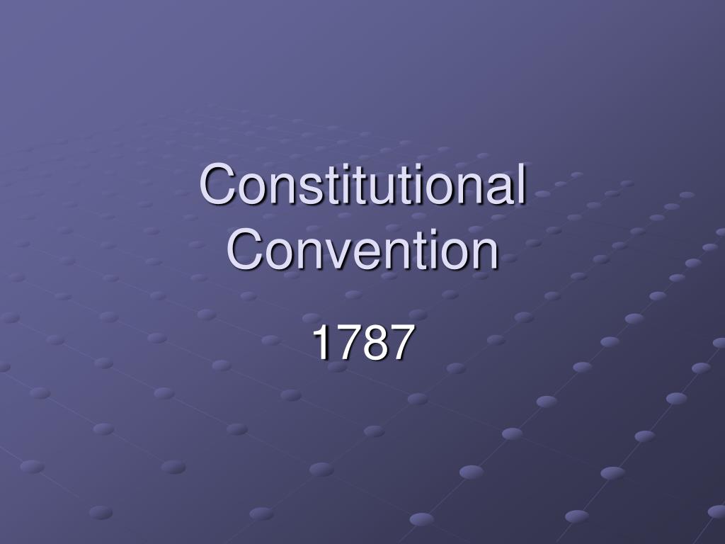 PPT - Constitutional Convention PowerPoint Presentation, free download ...