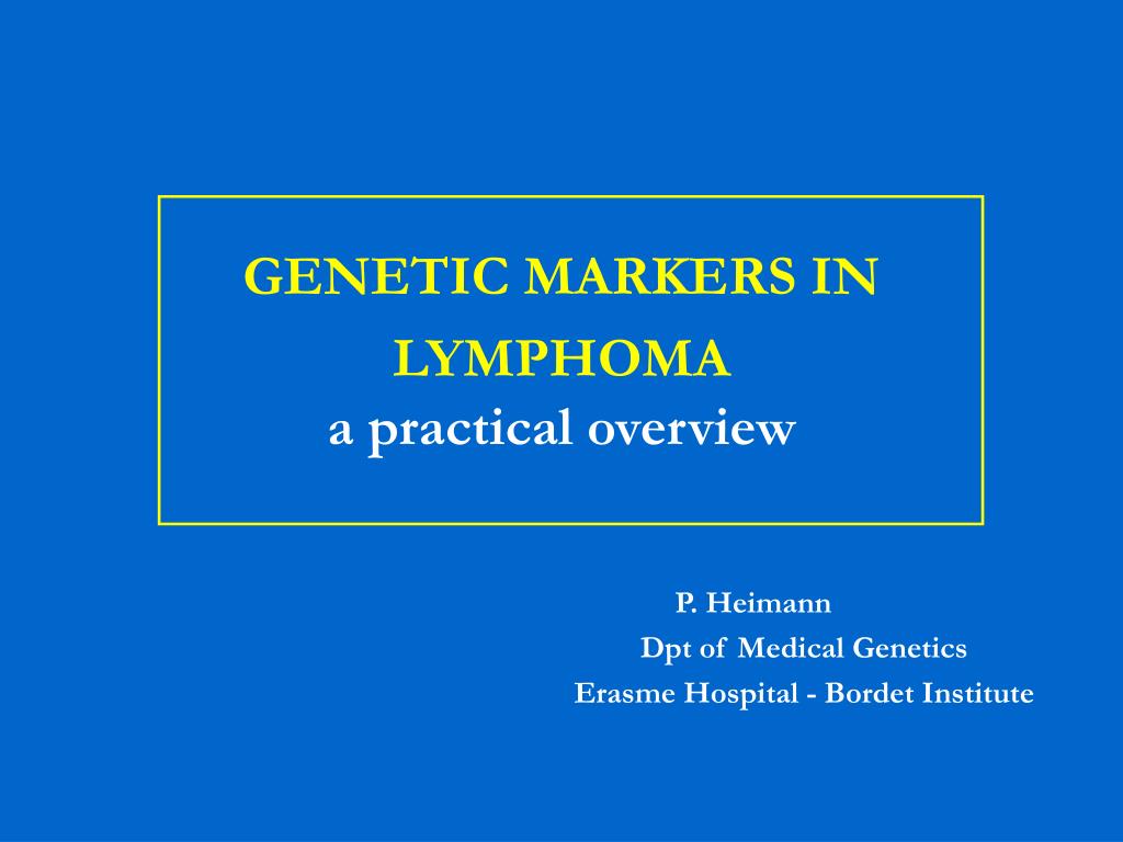 PPT - GENETIC MARKERS IN LYMPHOMA a practical overview PowerPoint ...