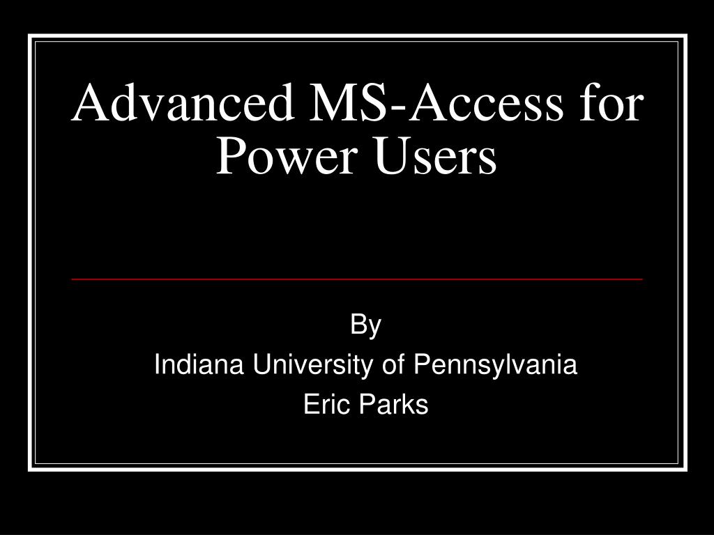 PPT - Advanced MS-Access for Power Users PowerPoint Presentation, free ...