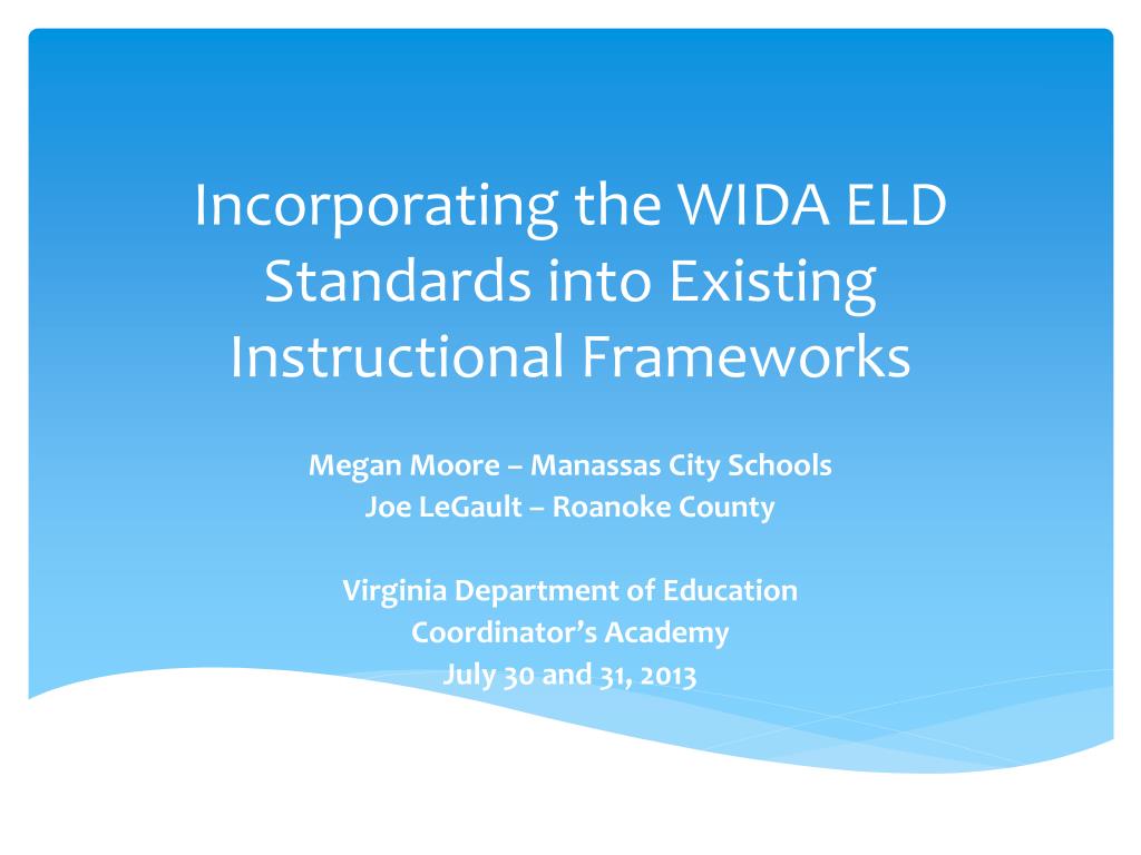 PPT - Incorporating the WIDA ELD Standards into Existing Instructional ...