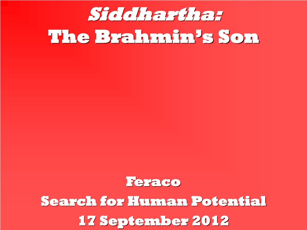 PPT - Siddhartha: The Brahmin’s Son PowerPoint Presentation, free ...