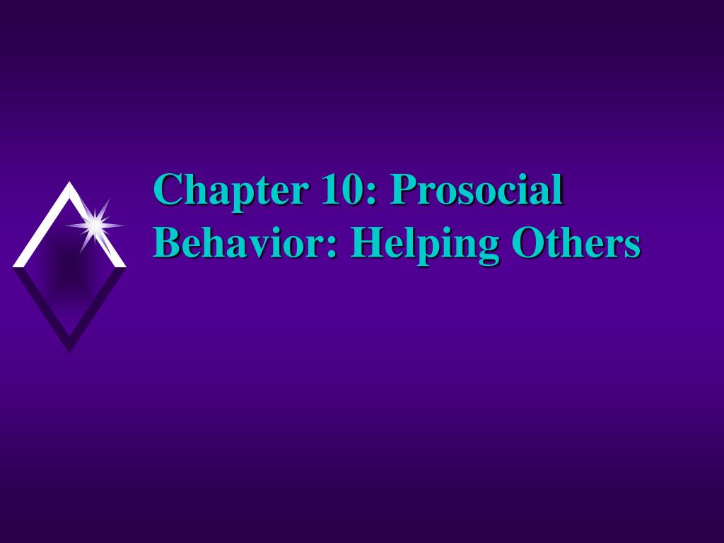 PPT - Chapter 10: Prosocial Behavior: Helping Others PowerPoint ...