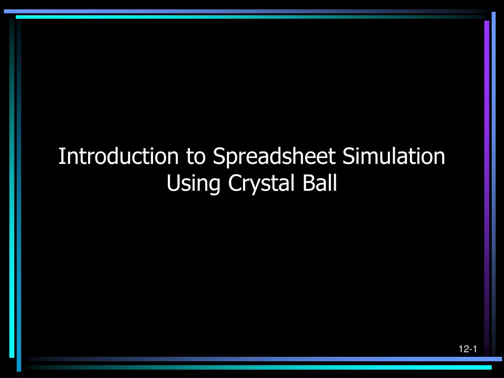 PPT - Introduction to Spreadsheet Simulation Using Crystal Ball ...