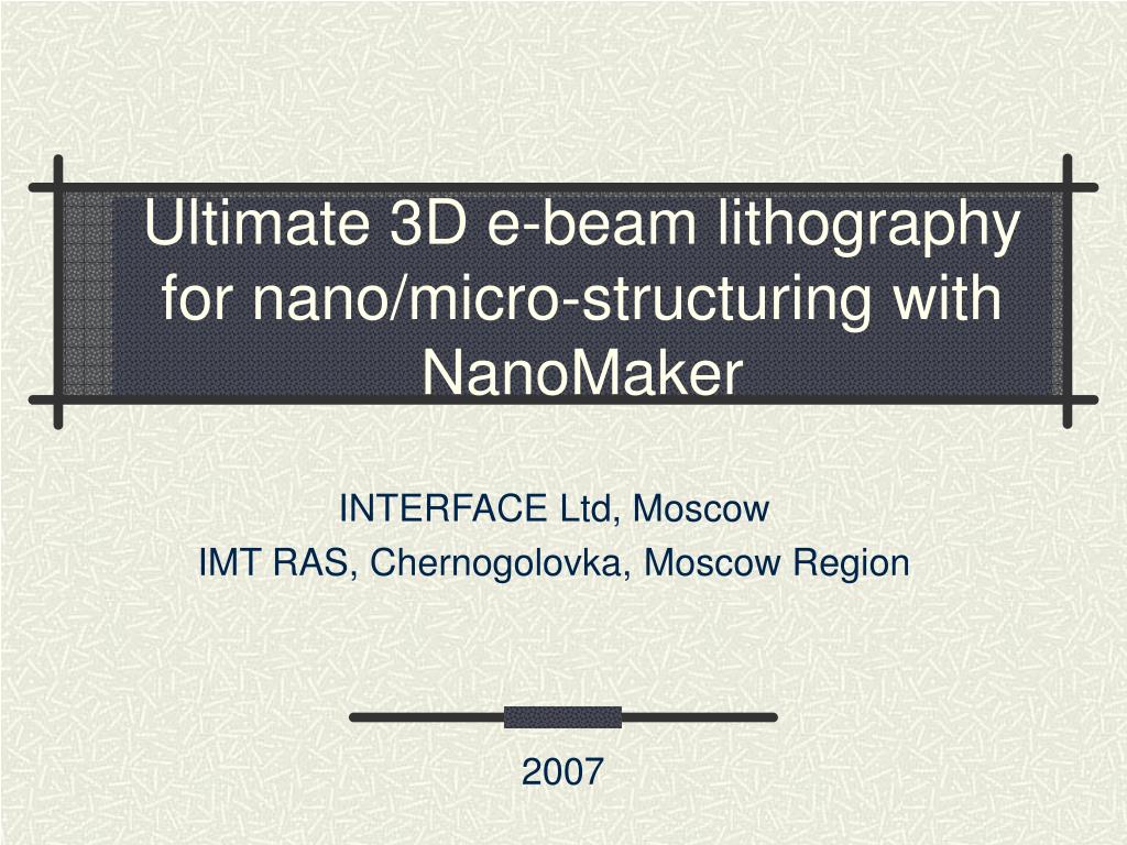 PPT - Ultimate 3D e-beam lithography for nano/micro-structuring with ...