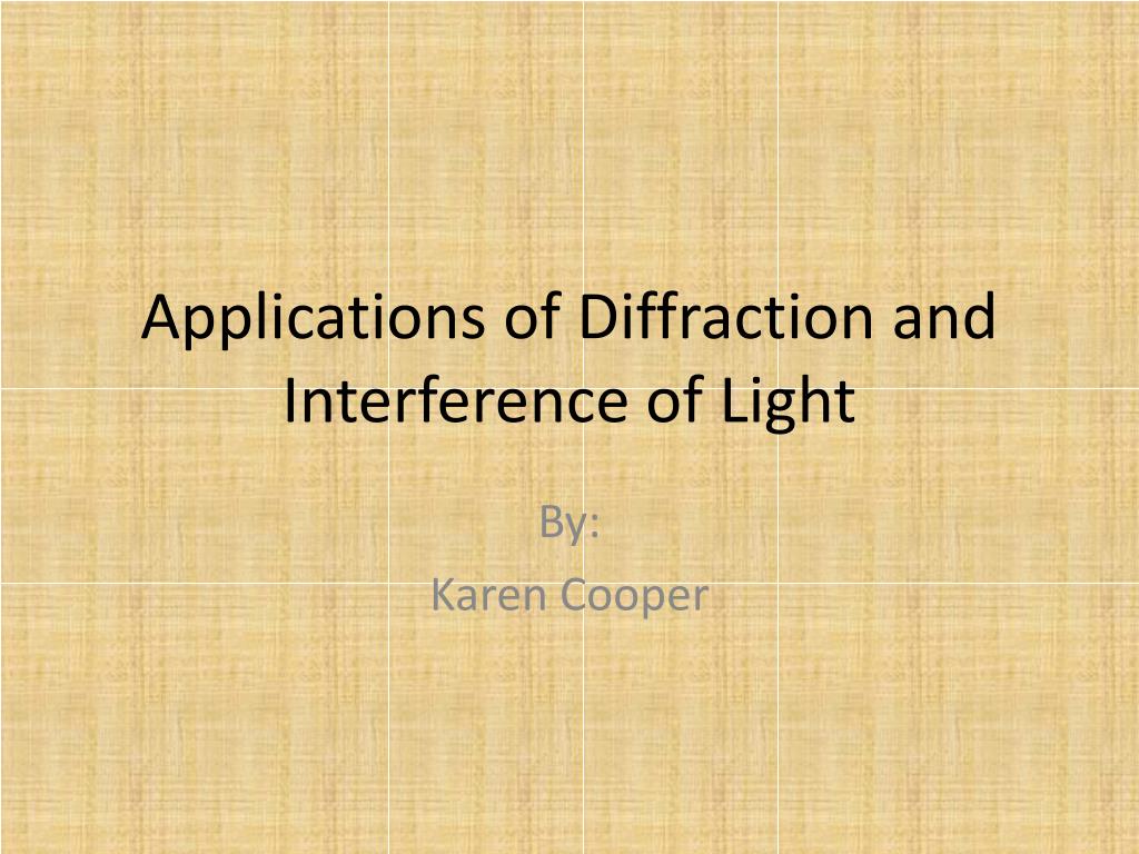 PPT - Applications of Diffraction and Interference of Light PowerPoint ...