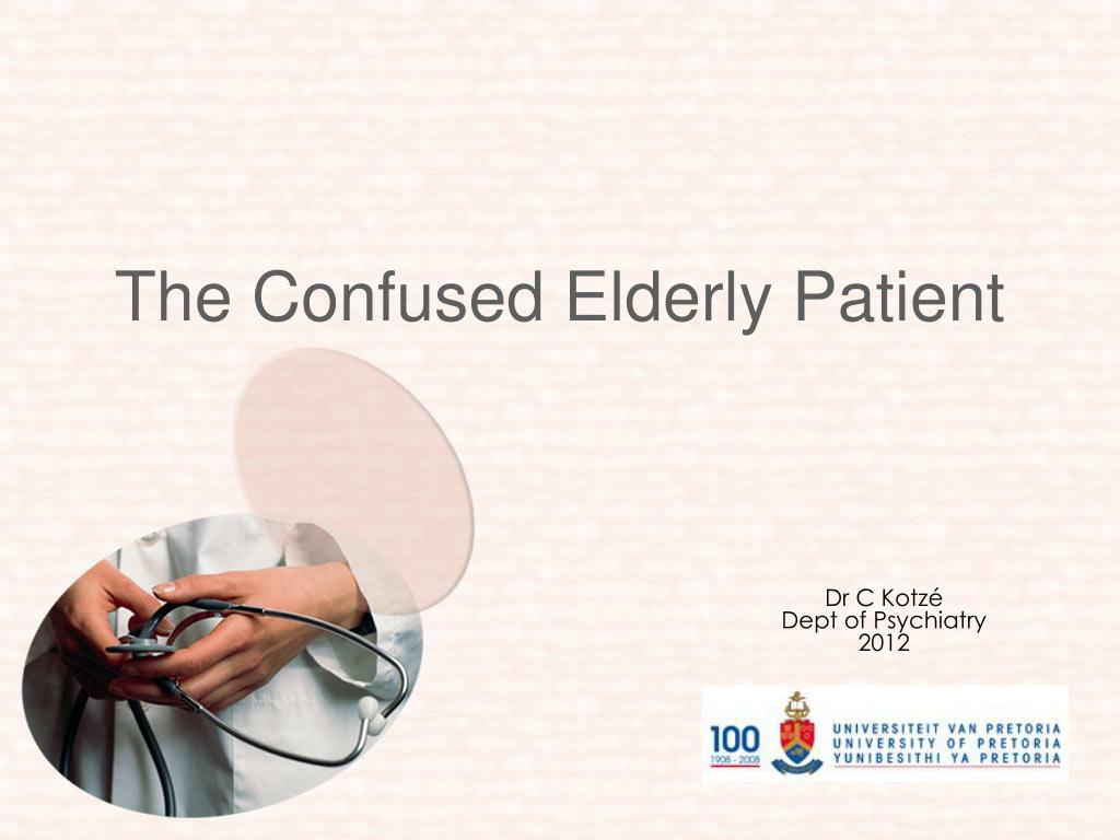 PPT - The Confused Elderly Patient PowerPoint Presentation, free ...