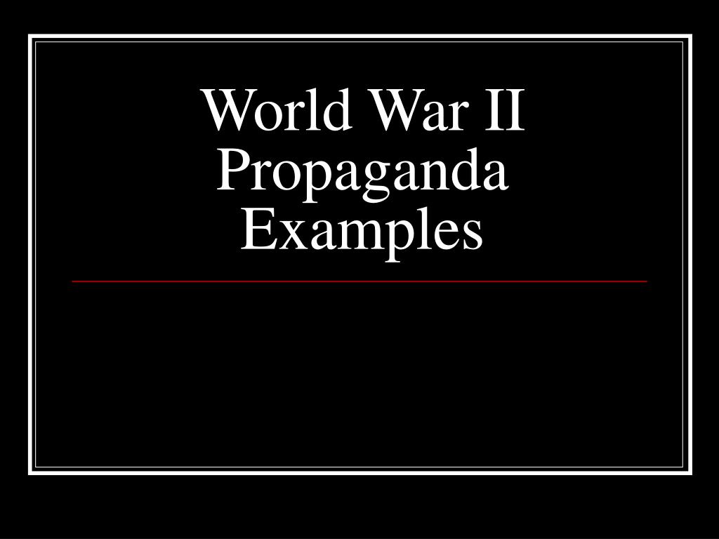 PPT - World War II Propaganda Examples PowerPoint Presentation, free ...