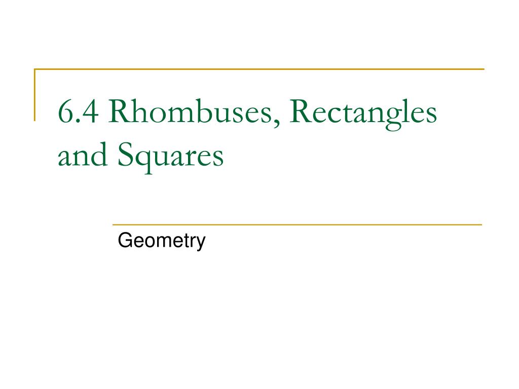 PPT - 6.4 Rhombuses, Rectangles and Squares PowerPoint Presentation ...