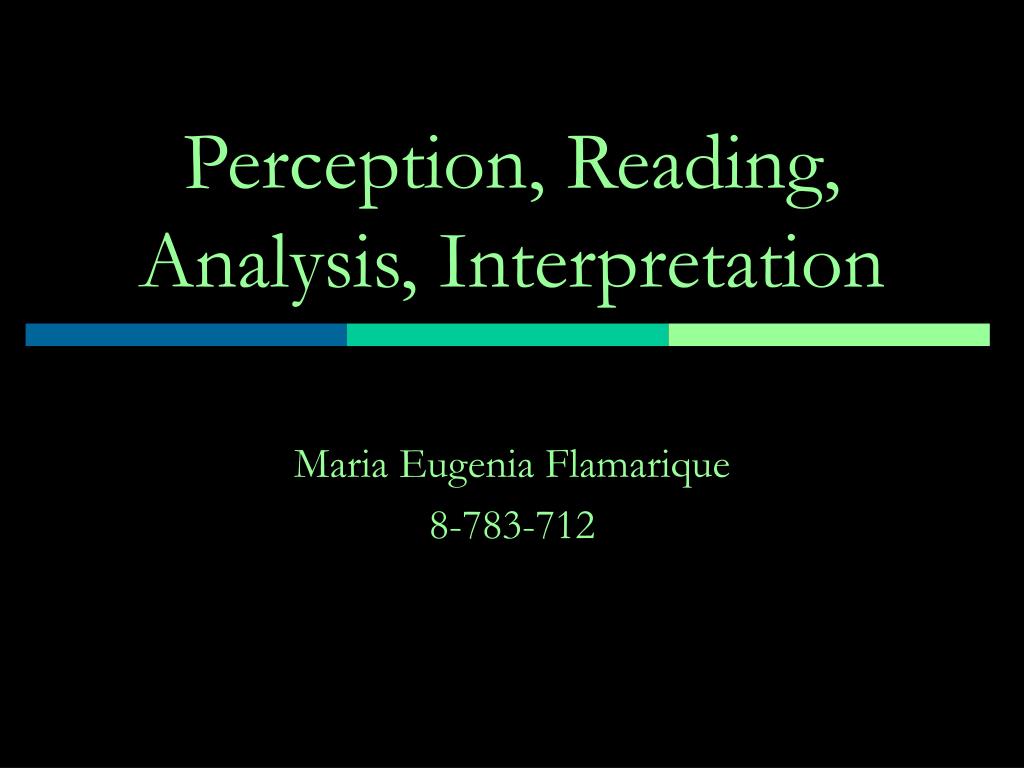 PPT - Perception, Reading, Analysis, Interpretation PowerPoint ...