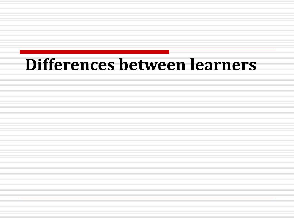 PPT - Differences between learners PowerPoint Presentation, free ...