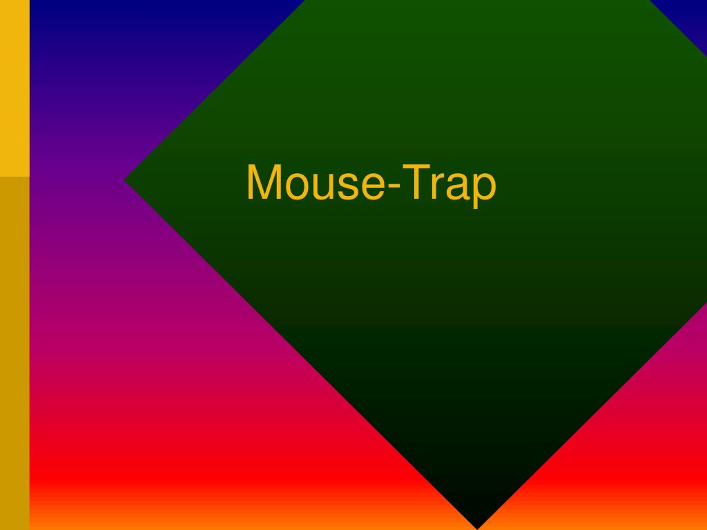 PPT - Mouse-Trap PowerPoint Presentation, free download - ID:1711871