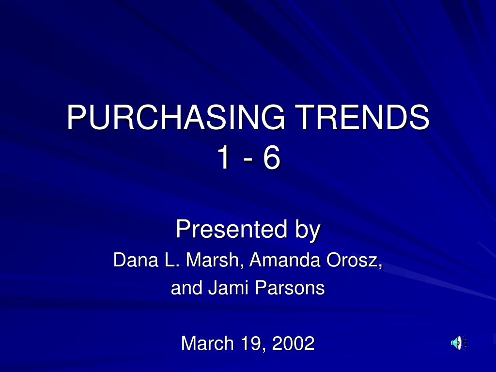 PPT - PURCHASING TRENDS 1 - 6 PowerPoint Presentation, free download ...