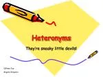 PPT - Homonyms, Homophones, Homographs, Heteronyms, and Capitonyms ...