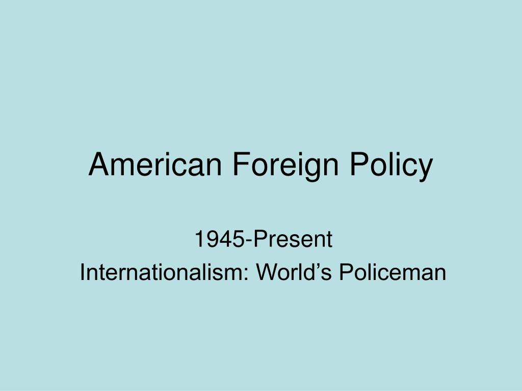PPT - American Foreign Policy PowerPoint Presentation, free download ...
