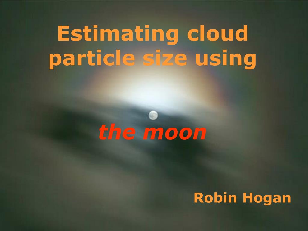 PPT - Estimating cloud particle size using the moon PowerPoint ...