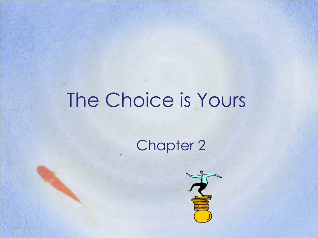 PPT - The Choice is Yours PowerPoint Presentation, free download - ID ...