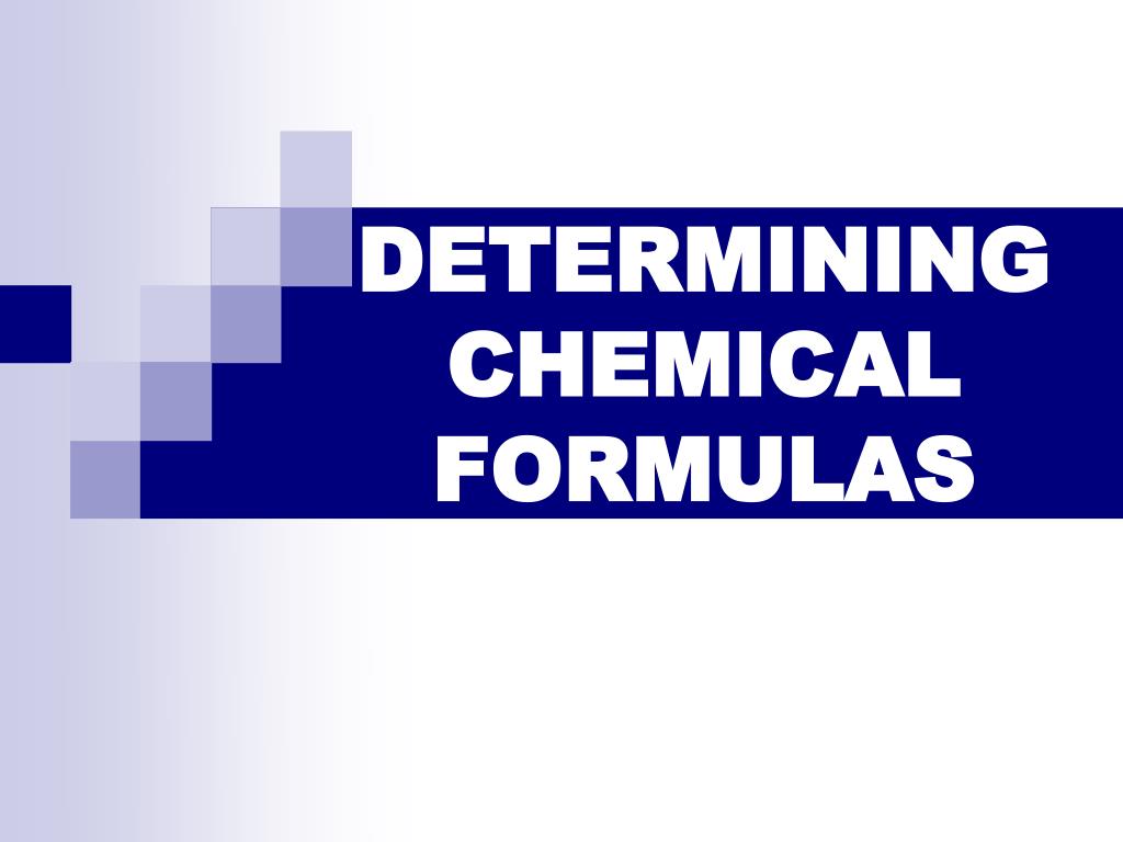 PPT - DETERMINING CHEMICAL FORMULAS PowerPoint Presentation, free ...