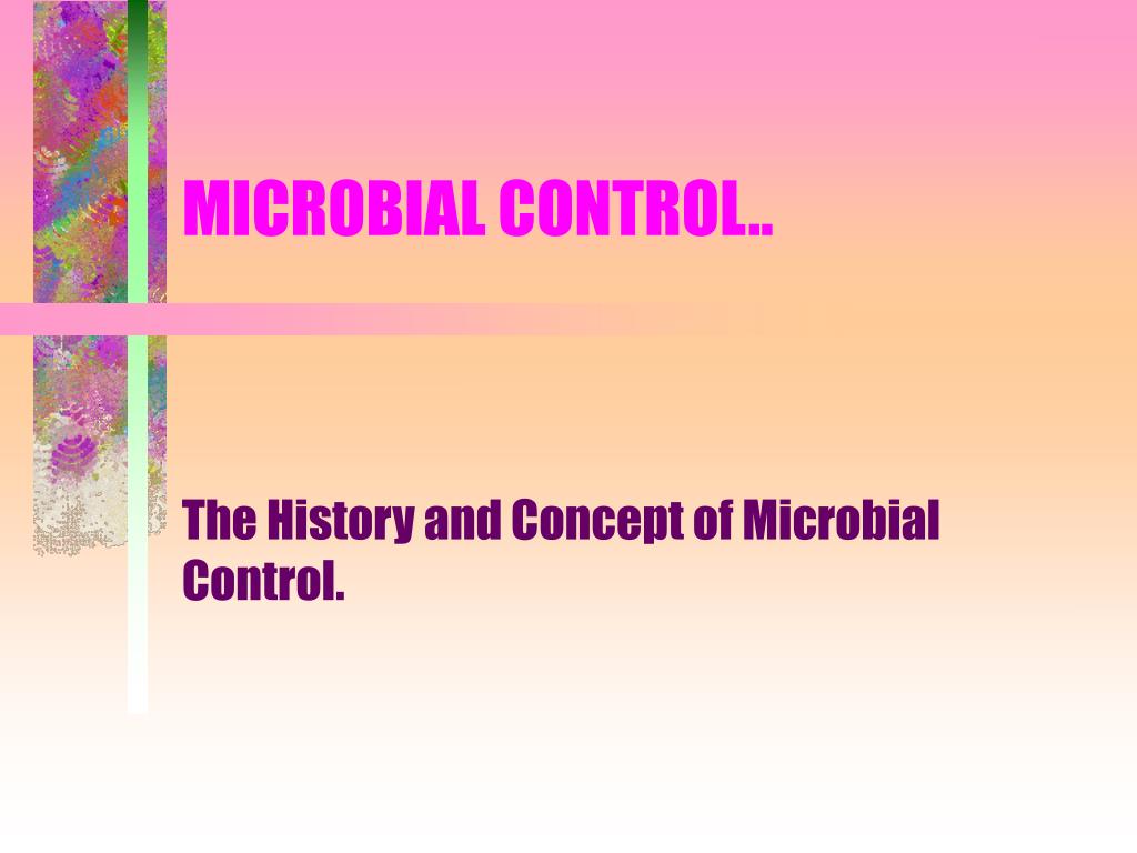 PPT - MICROBIAL CONTROL.. PowerPoint Presentation, free download - ID ...