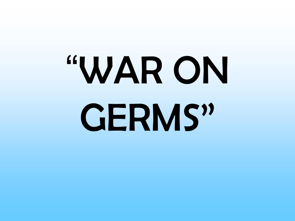 PPT - “ WAR ON GERMS” PowerPoint Presentation, free download - ID:1715715