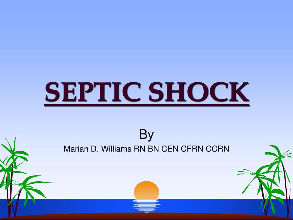 PPT - SEPTIC SHOCK PowerPoint Presentation, free download - ID:1715724
