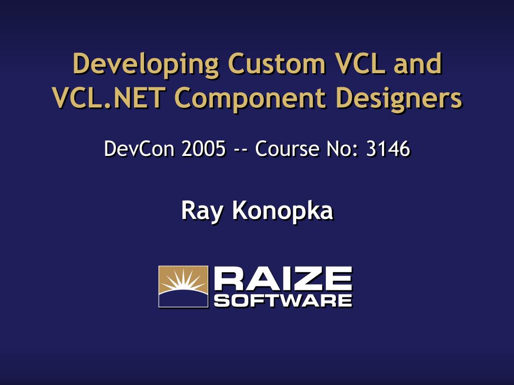 PPT - Developing Custom VCL and VCL.NET Component Designers PowerPoint ...