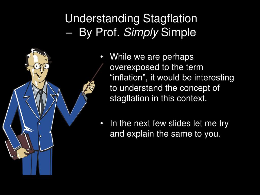 PPT - Understanding Stagflation – By Prof. Simply Simple PowerPoint ...