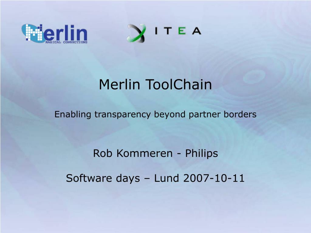 PPT - Merlin ToolChain Enabling transparency beyond partner borders ...