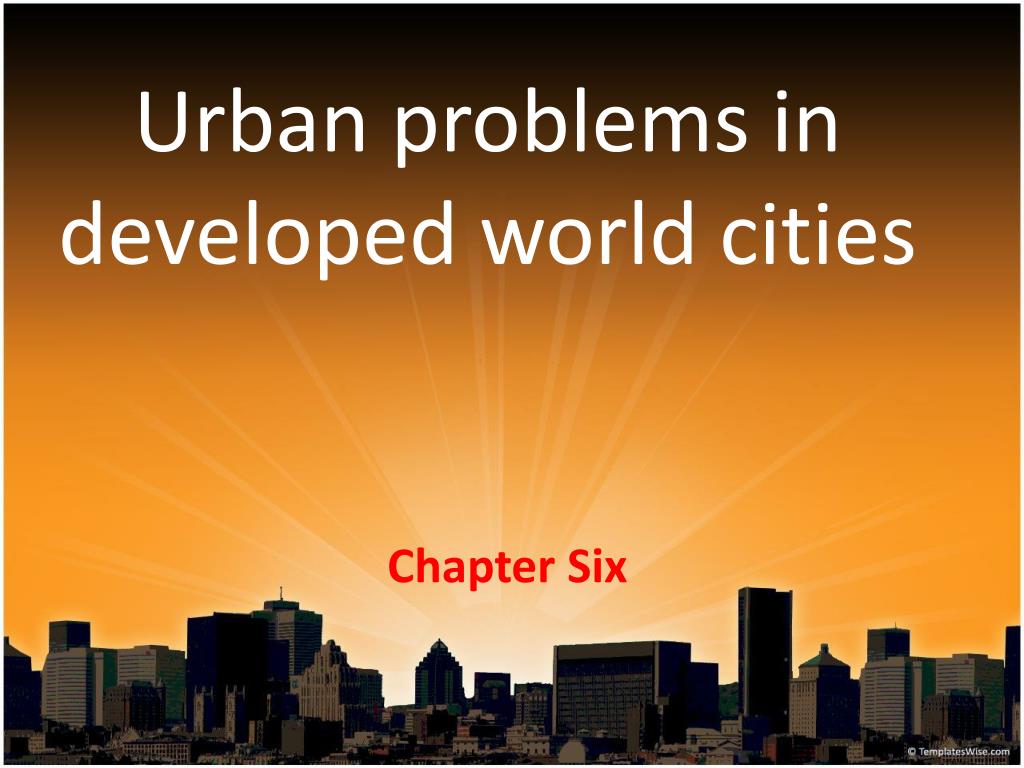 PPT - Urban problems in developed world cities PowerPoint Presentation ...