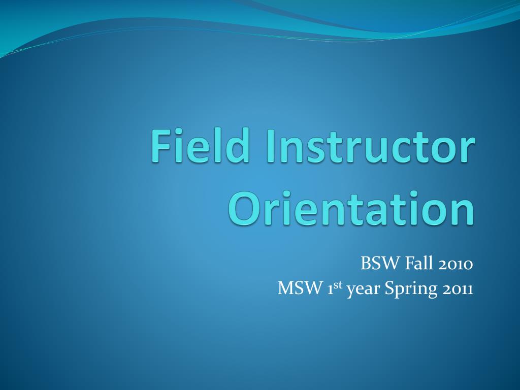 PPT - Field Instructor Orientation PowerPoint Presentation, free ...