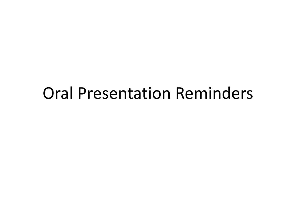 PPT - Oral Presentation Reminders PowerPoint Presentation, free ...