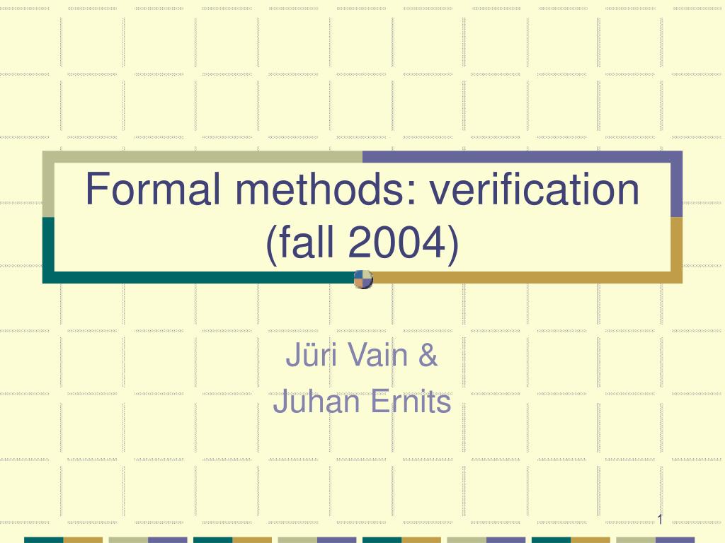 PPT - Formal methods: verification (fall 2004) PowerPoint Presentation ...