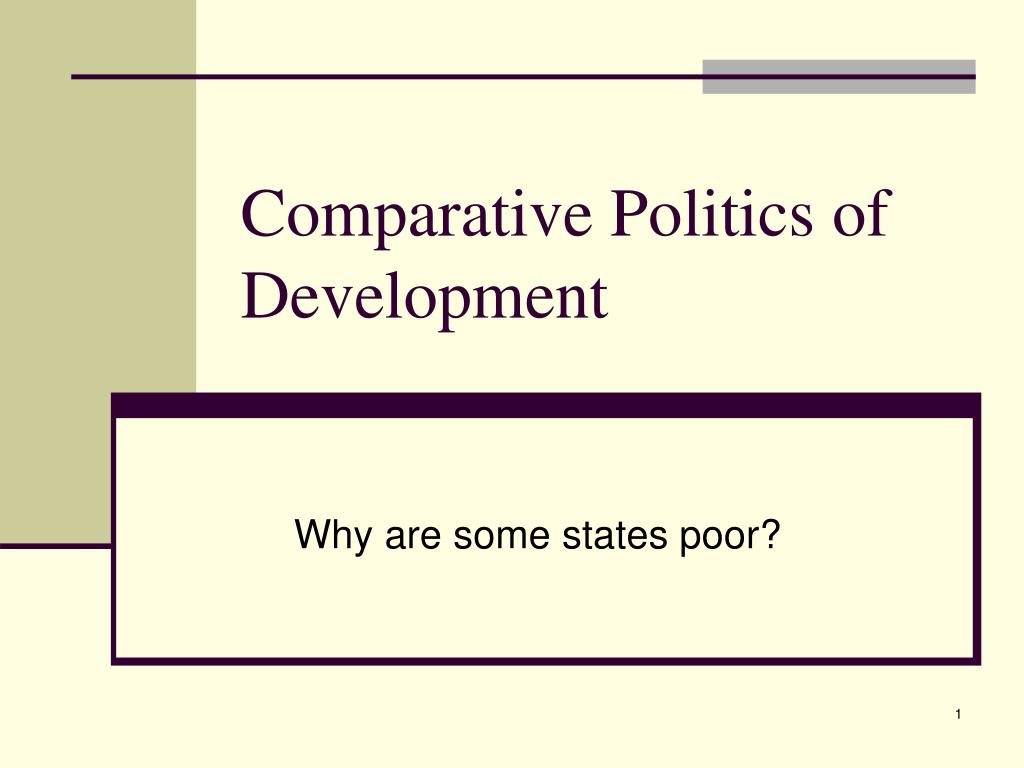 PPT - Comparative Politics of Development PowerPoint Presentation, free ...