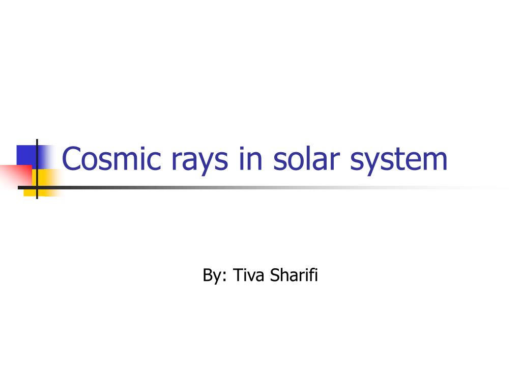 PPT - Cosmic rays in solar system PowerPoint Presentation, free ...