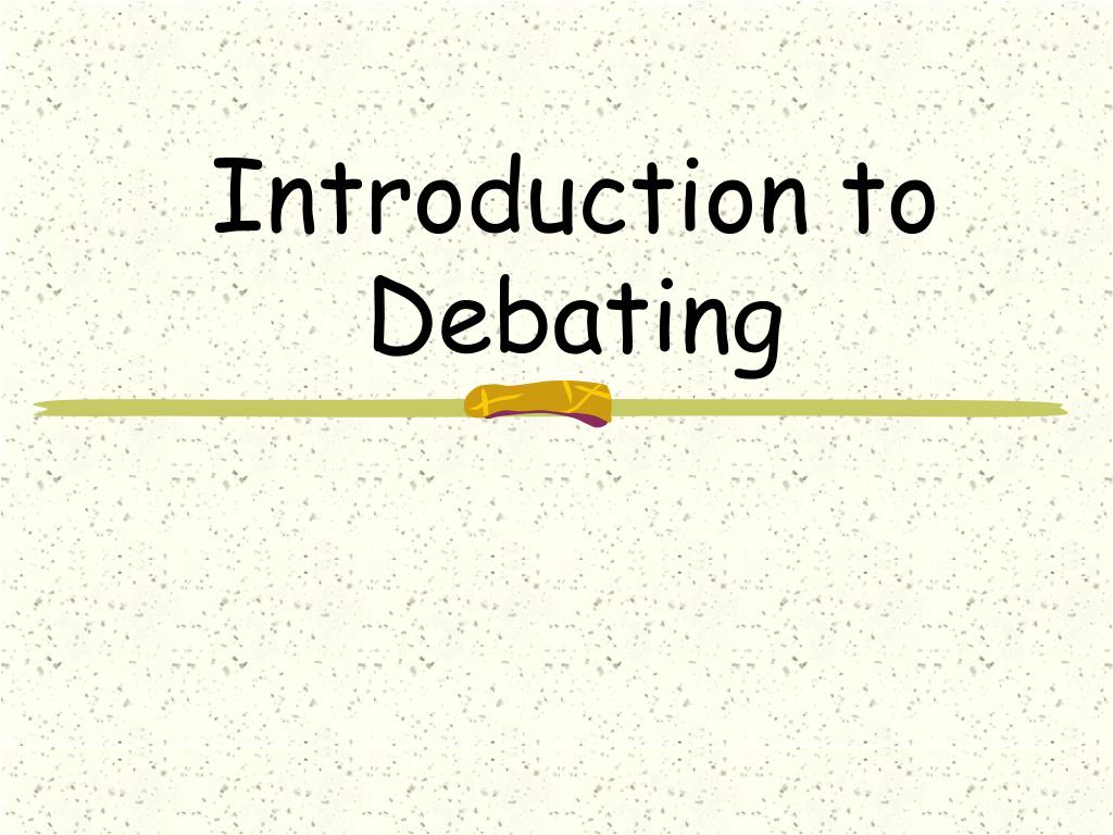 PPT - Introduction to Debating PowerPoint Presentation, free download ...