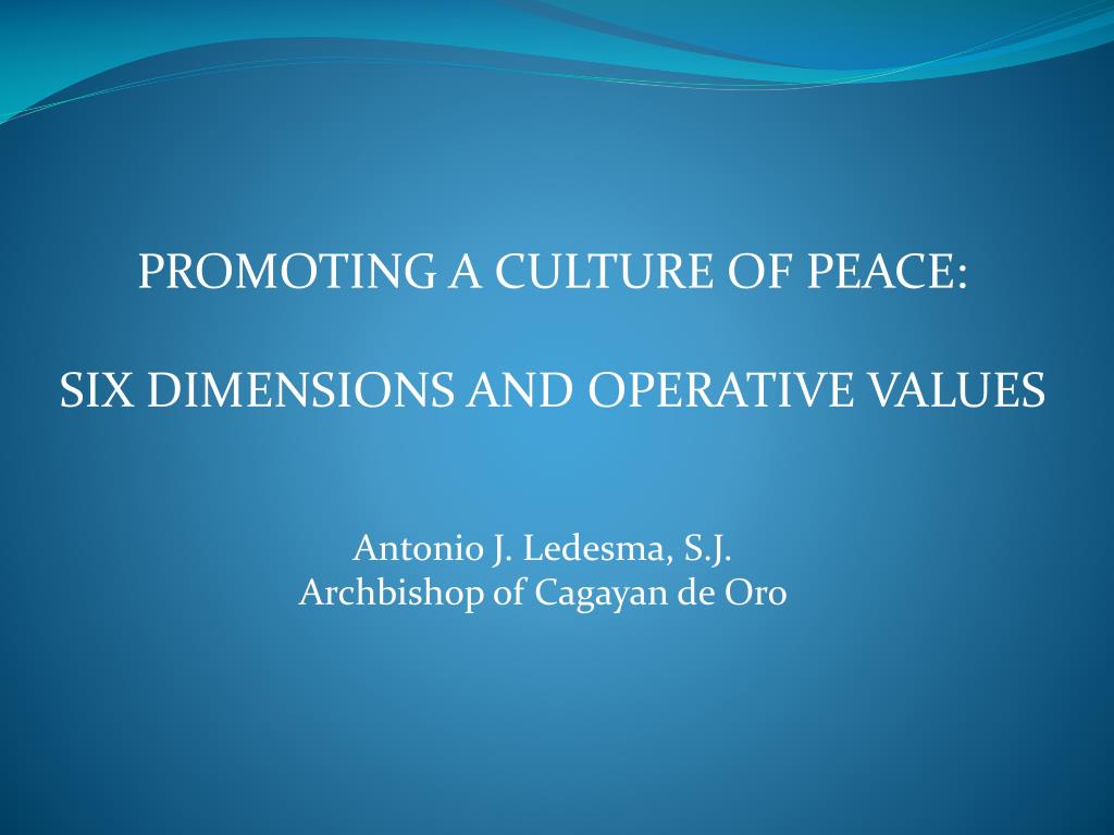 PPT - PROMOTING A CULTURE OF PEACE: SIX DIMENSIONS AND OPERATIVE VALUES ...