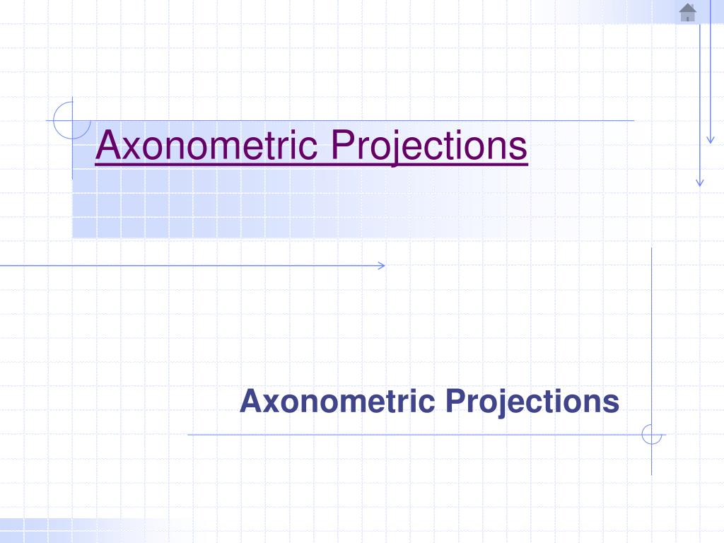 PPT - Axonometric Projections PowerPoint Presentation, free download ...