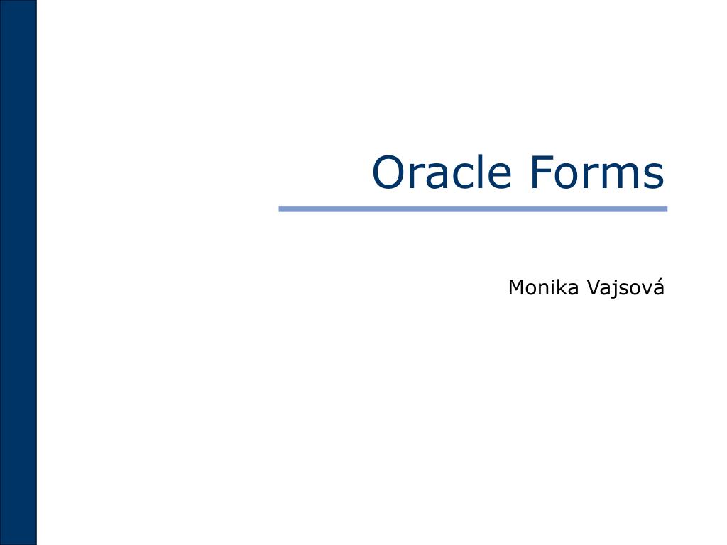 PPT - Oracle Forms PowerPoint Presentation, free download - ID:1724421