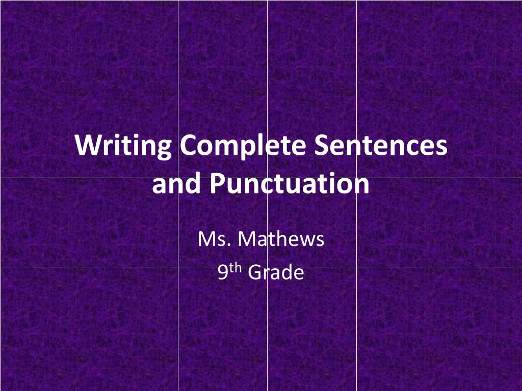 PPT - Writing Complete Sentences and Punctuation PowerPoint ...