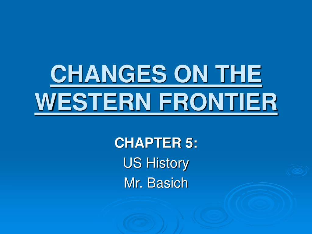 PPT - CHANGES ON THE WESTERN FRONTIER PowerPoint Presentation, free ...