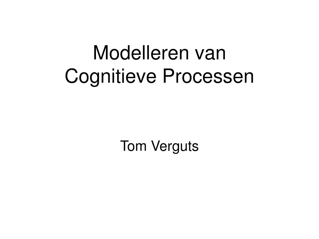 PPT - Modelleren van Cognitieve Processen PowerPoint Presentation, free ...